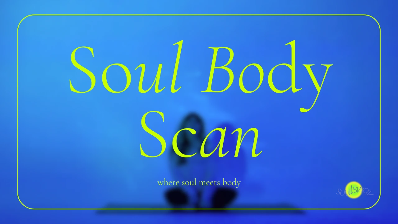 Soul Body Scan w/ Alexis (24 mins) - Soulsway Practice
